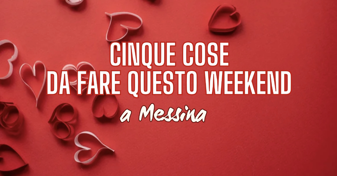 Cinque cose da fare questo weekend a Messina