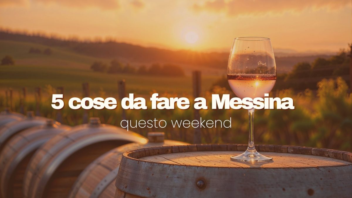 Cinque cose da fare questo weekend a Messina